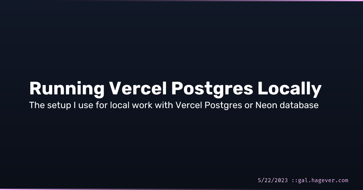 Running Vercel Postgres Locally Running Vercel Postgres Locally